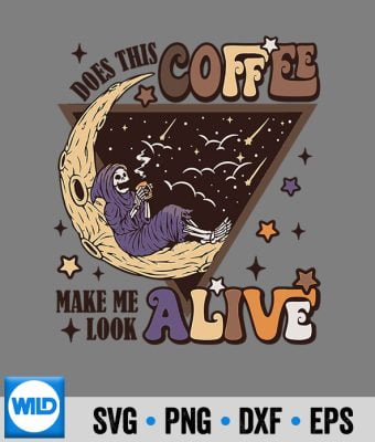Coffee SVG, Does This Coffee Make Me Look Alive Coffee Lover Halloween ...