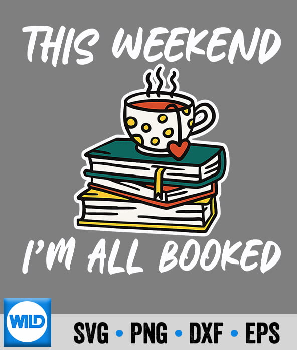 Reading Book SVG, This Weekend Im All Booked SVG Cut File - WildSvg