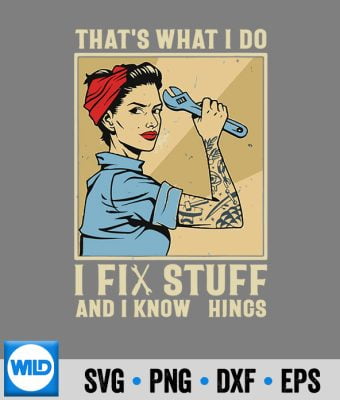 I Fix Stuff SVG, That's What I Do I Fix Stuff And I Know Things Funny ...