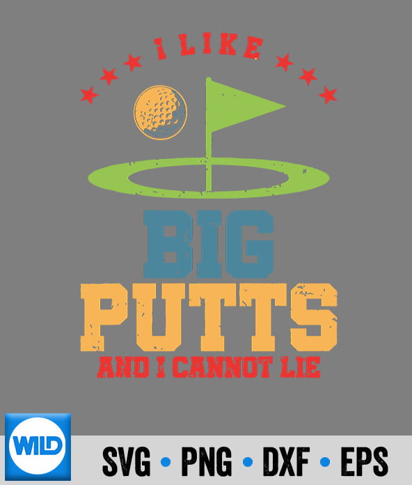 Golf SVG, I Like Big Putts And I Cannot Lie Golf Player SVG Cut File ...