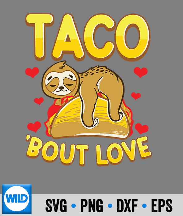 Sloth SVG, Taco Lovers Sloth Taco Bout Love SVG Cut File - WildSvg