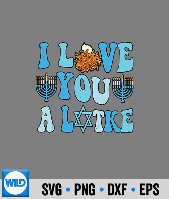 Hanukkah SVG, I Love You A Latke Funny Jewish Pun Hanukkah Chanukah ...