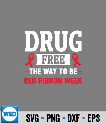 Red Ribbon Week SVG, Drug Free The Way To Be Red Ribbon Week Awareness ...