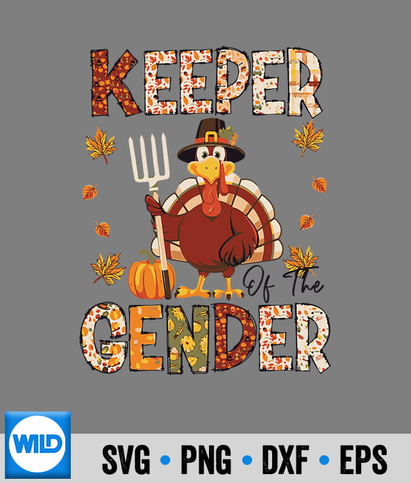 Thanksgiving Turkey SVG, Keeper Of The Gender Funny Thanksgiving Turkey ...