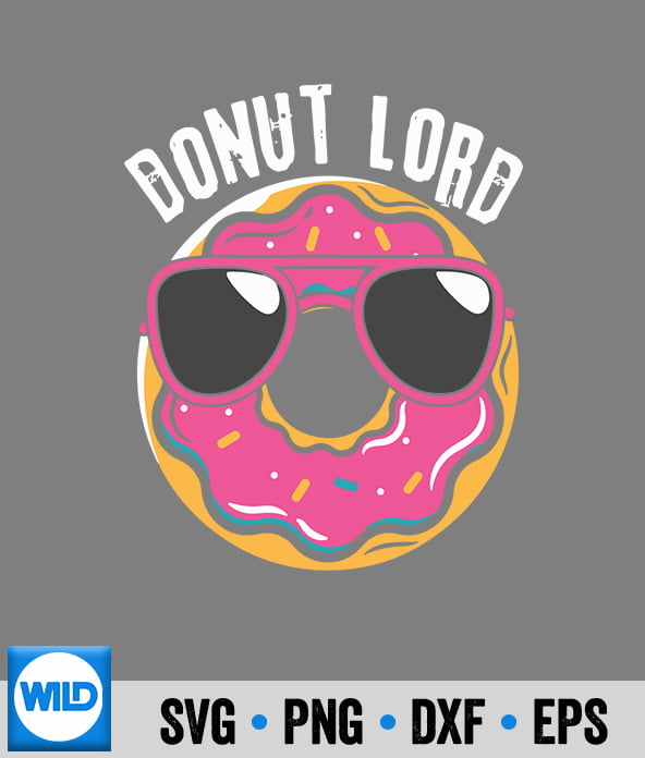 Donut Lord SVG, Donut Lord Funny Doughnut Lover SVG Cut File - WildSvg