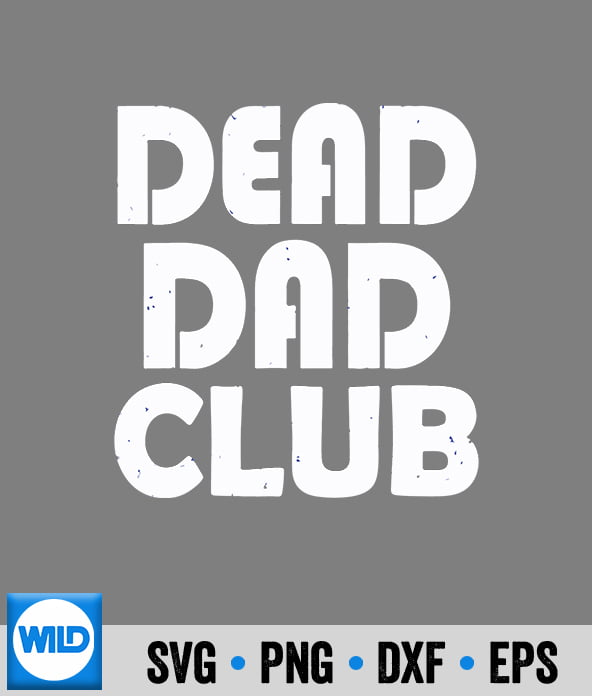 Dead Dad SVG, Dead Dad Club Vintage Funny Saying SVG Cut File - WildSvg