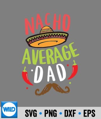 Cinco De Mayo SVG, Nacho Average Dad Mexican Daddy Cinco De Mayo Father ...