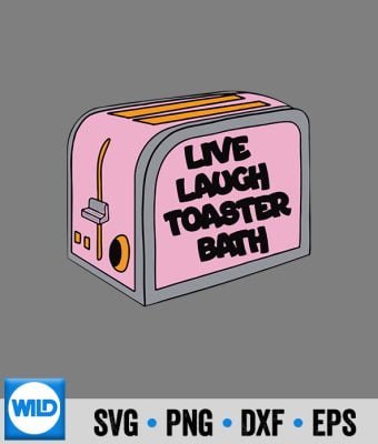 Live Laugh Toaster SVG, Live Laugh Toaster Bath Inspirational Life Love ...