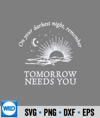 On Your Darkest Night SVG, On Your Darkest Night Remember Tomorrow ...