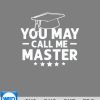 Graduation SVG, You May Call Me Master Graduation Master Degree SVG ...