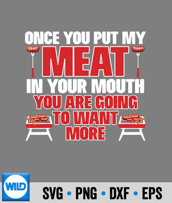Bbq SVG, Once You Put My Meat In Your Mouth Meat Lovers Bbq SVG - WildSvg