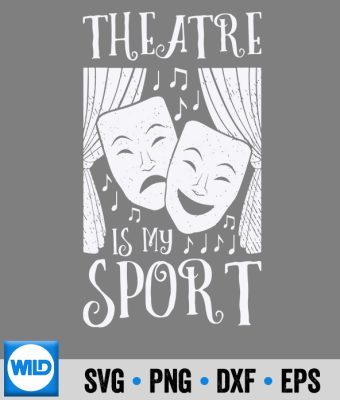 Acting SVG, Theatre Is My Sport Drama Acting Musical Theater Actor SVG ...