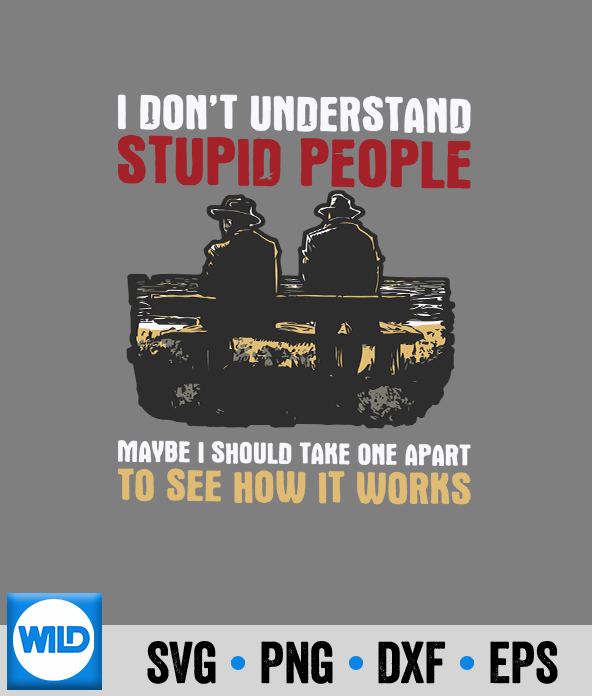Dumb SVG, I Dont Understand Stupid People Vintage Dumb People SVG - WildSvg