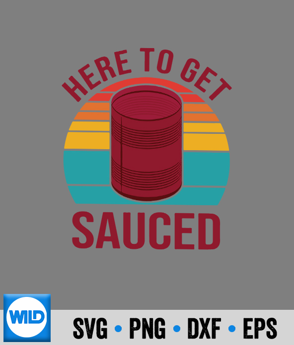Here To Get Sauced SVG, Here To Get Sauced Retro SVG - WildSvg