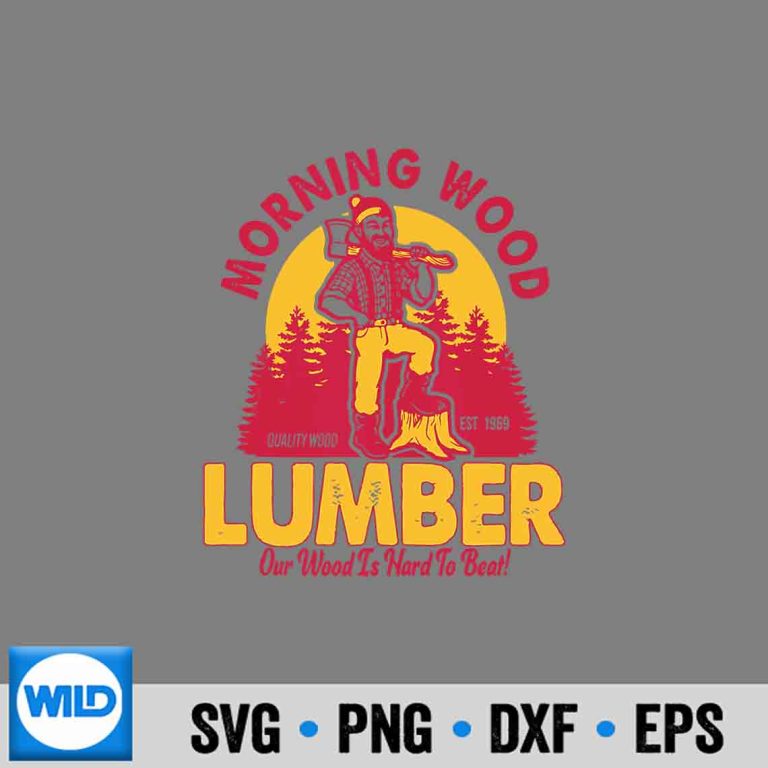 Wood SVG, Morning Wood Lumber Our Wood Is Hard To Beat SVG - WildSvg