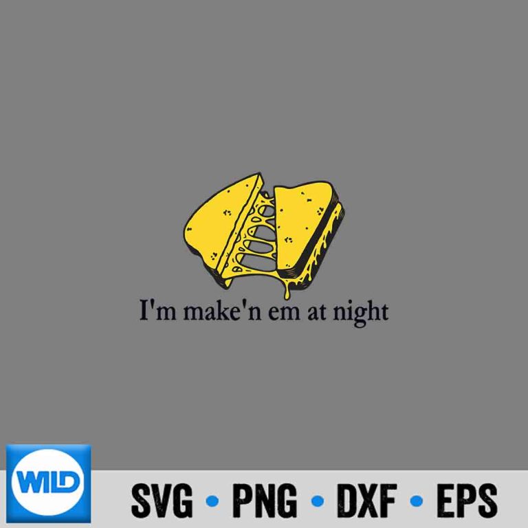 Cheese SVG, Im Maken Em At Night Cheese Sandwich SVG - WildSvg