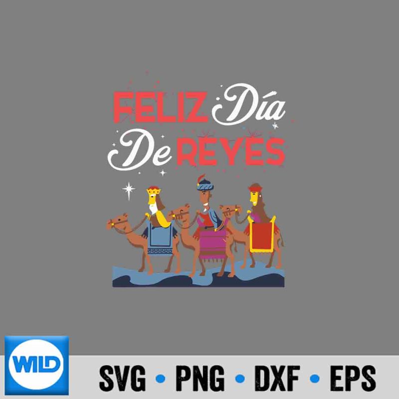 Feliz SVG, Feliz Dia De Reyes Happy Three Kings Day Epiphany Day SVG ...