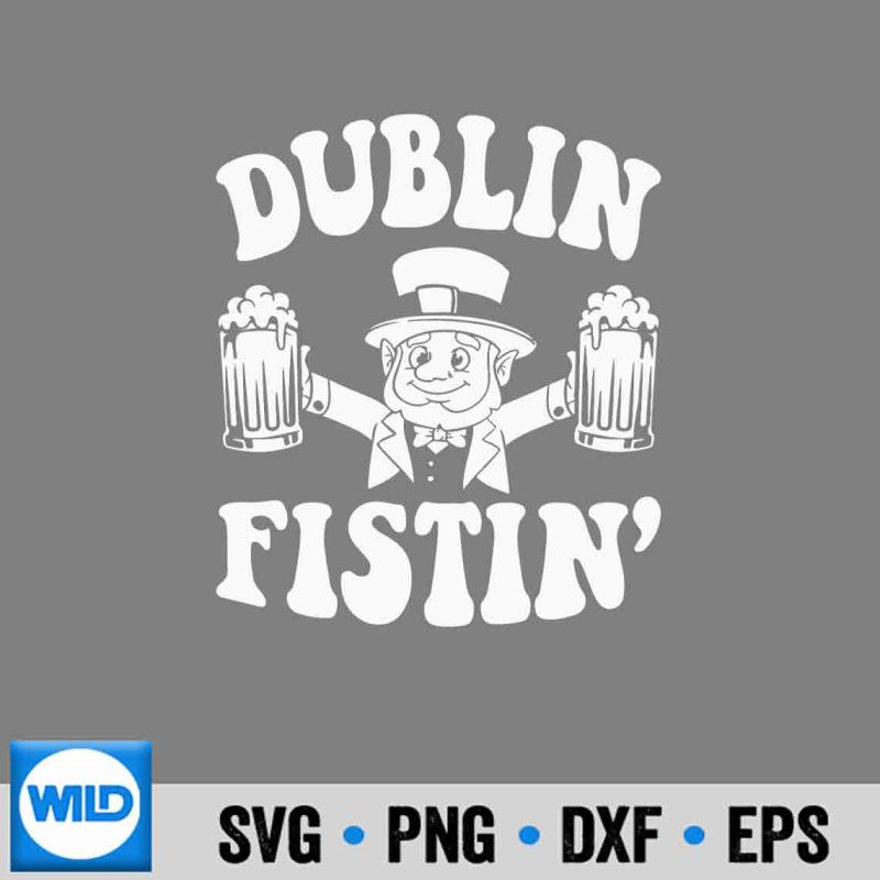 Dublin SVG, Dublin Fistin Ireland Drinking For Saint Patricks Day Great ...