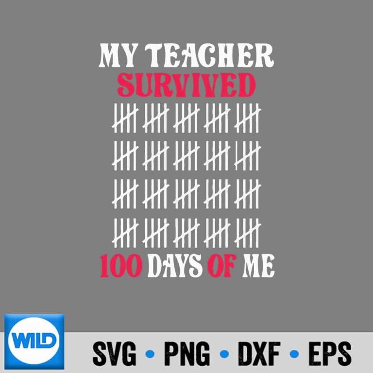 100th Day Of School SVG, My Teacher Survived 100 Days Of Me 100 Days Of ...
