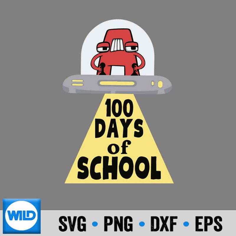 100th Day Of School SVG, Alphabet Lore A Ufo Alien 100 Day Of School ...