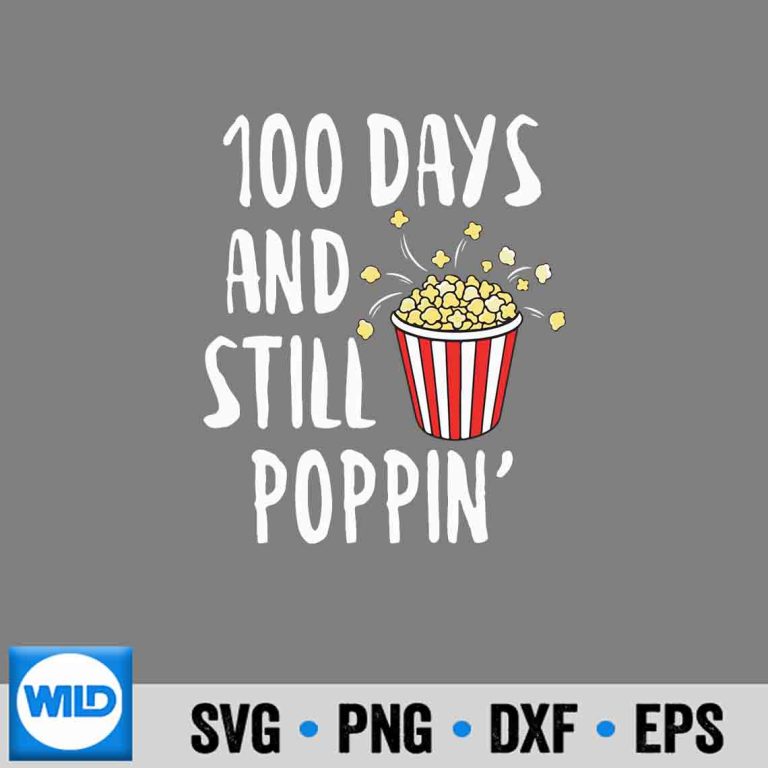 100th Day Of School SVG, 100 Days And Still Poppin Popcorn 100th Day Of ...