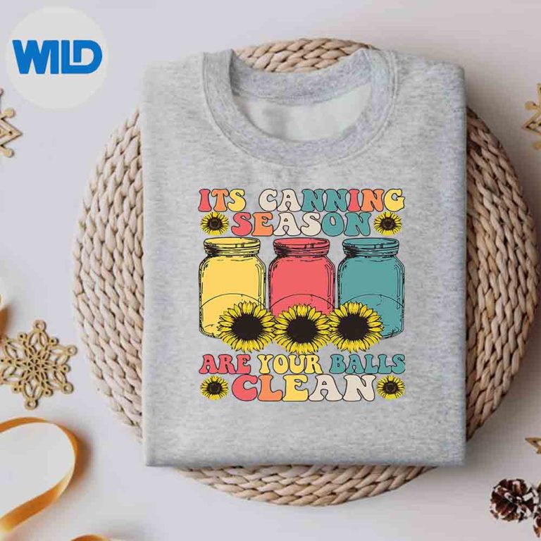 Canning Season SVG, Its Canning Season Are Your Balls Clean Canning SVG ...