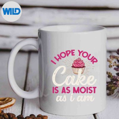 Your Cake Is As Moist SVG, I Hope Your Cake Is As Moist As I Am SVG ...