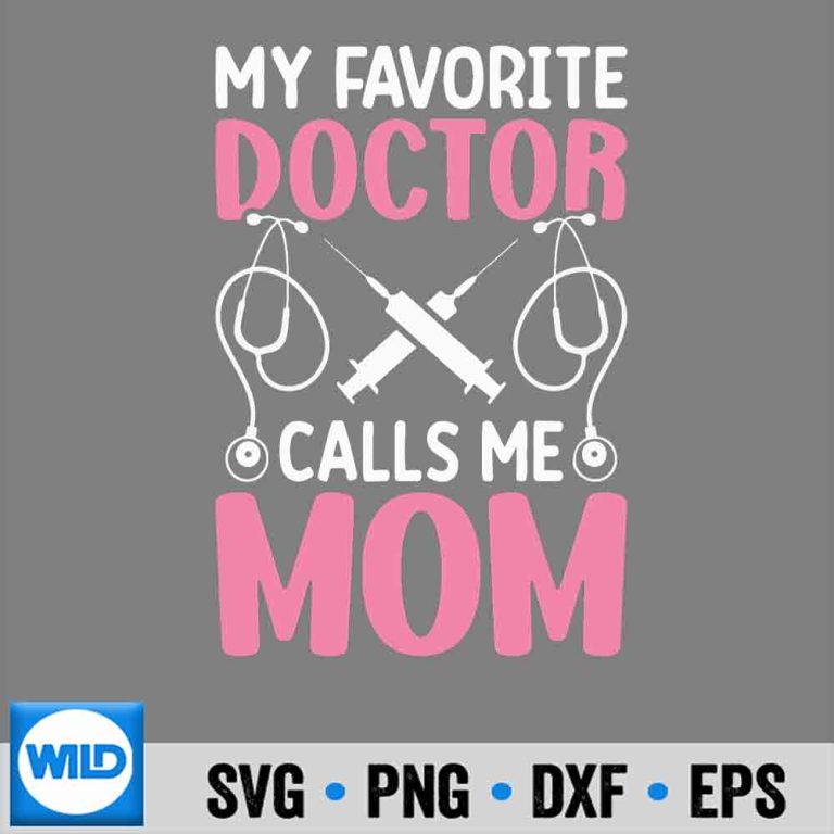Mom SVG, Favorite Doctor Calls Me Mom Medical Student Medical Doctor ...
