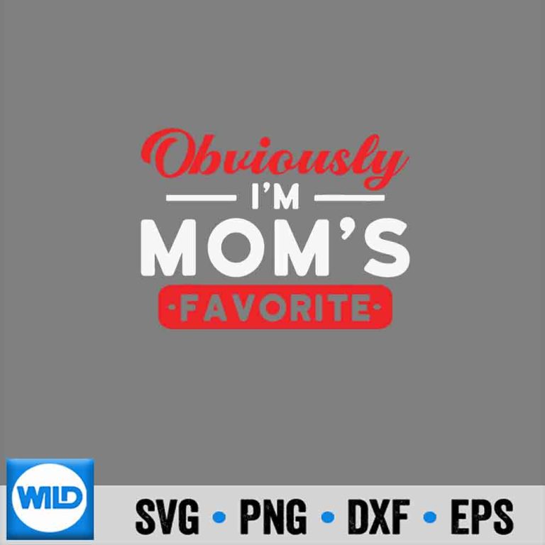 Mom SVG, Favorite Mom Obviously Im Moms Favorite Mom Favorite SVG - WildSvg
