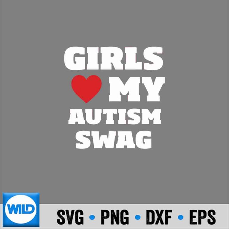 Autism SVG, Girls Love My Autism Swag Autistic Awareness SVG - WildSvg