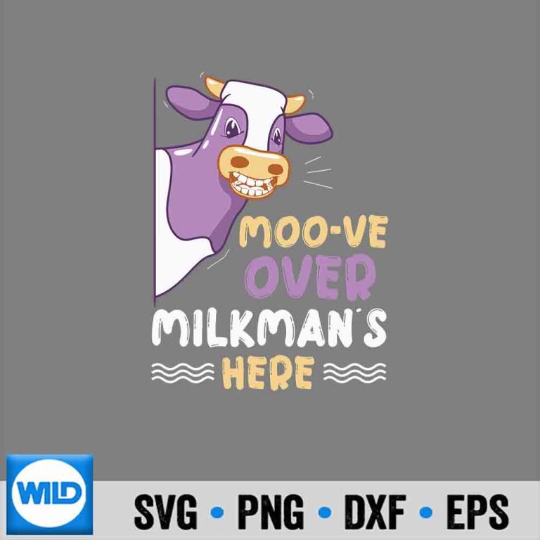 Moove SVG, Moove Over Milkmans Here For Milk Makers SVG - WildSvg
