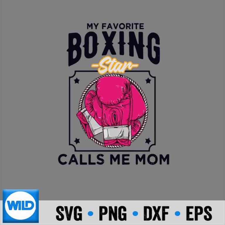 Mom SVG, My Favorite Boxing Star Calls Me Mom Proud Boxing Mom SVG ...