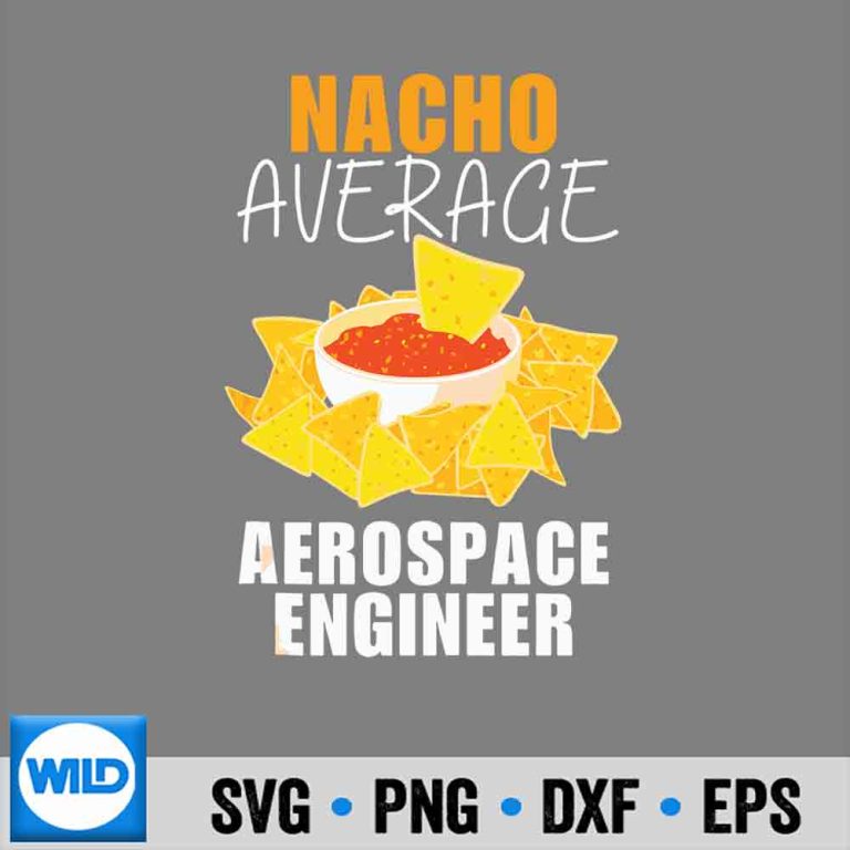 Cinco De Mayo SVG, Nacho Average Aerospace Engineer Celebration SVG ...