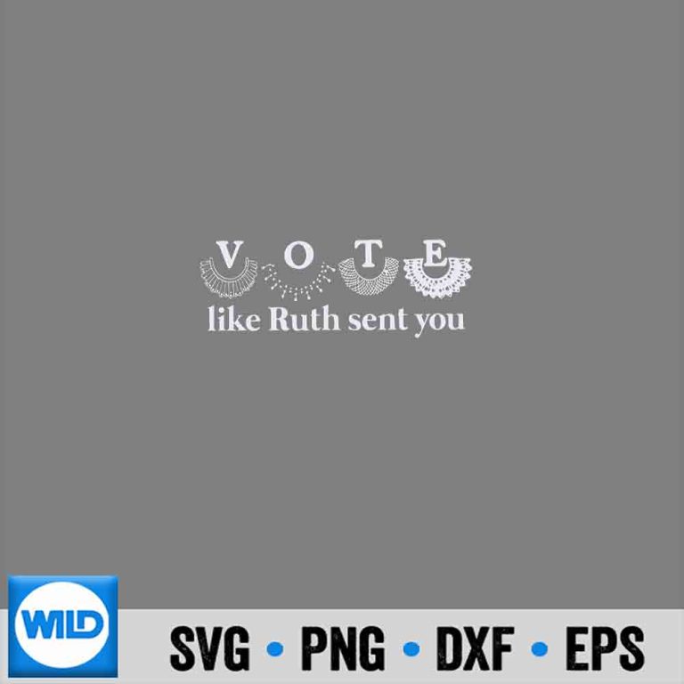 Ruth SVG, Vote Like Ruth Sent You SVG - WildSvg