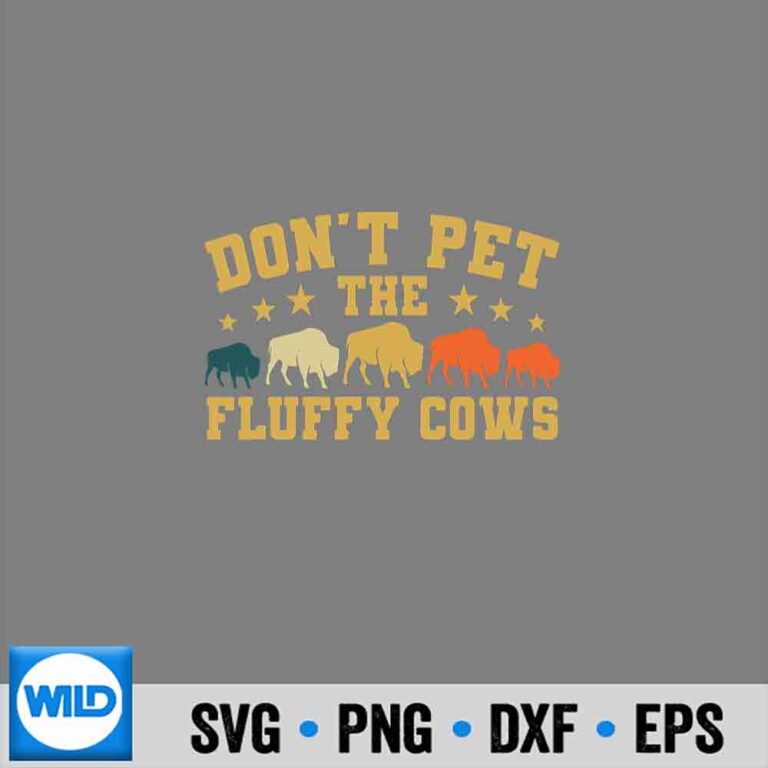 Bison SVG, Bison Dont Pet The Fluffy Cows Buffalo SVG - WildSvg