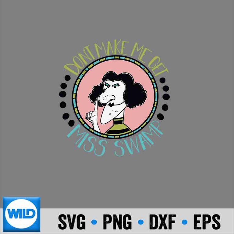 Teacher SVG, Dont Make Me Get Miss Swamp Teacher Life SVG - WildSvg