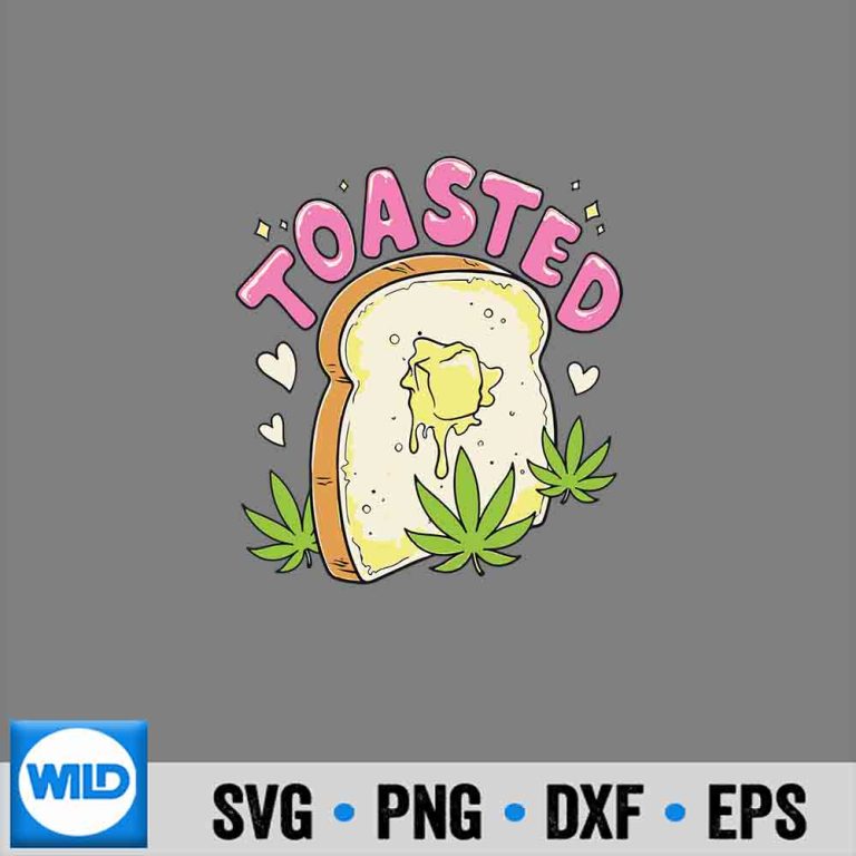 Cannabis SVG, Fuckin Toasted Marijuana Cannabis Weedpot Stoner SVG ...
