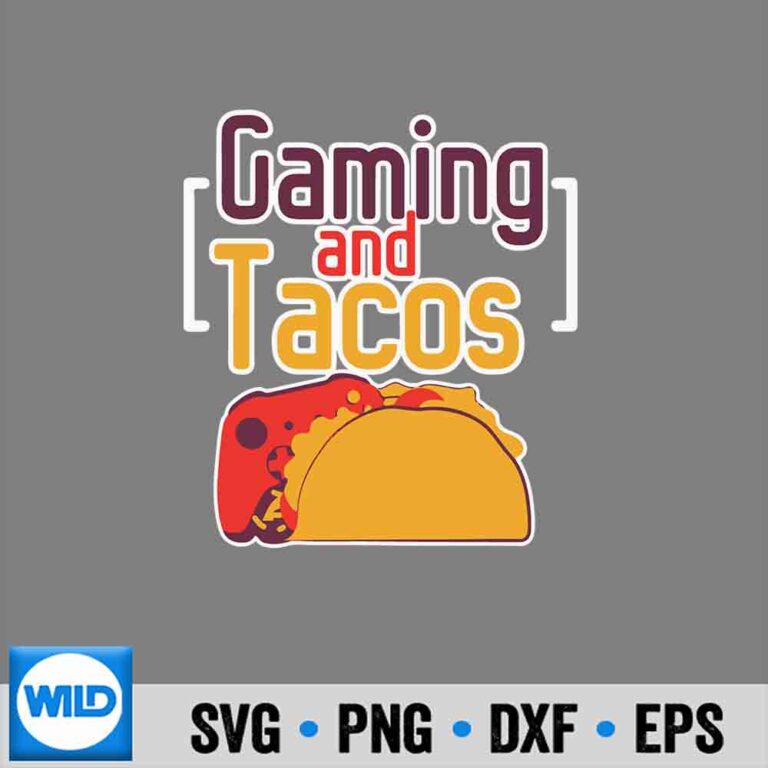 Taco SVG, Gaming And Tacos Mexican Video Gamer Lover SVG - WildSvg