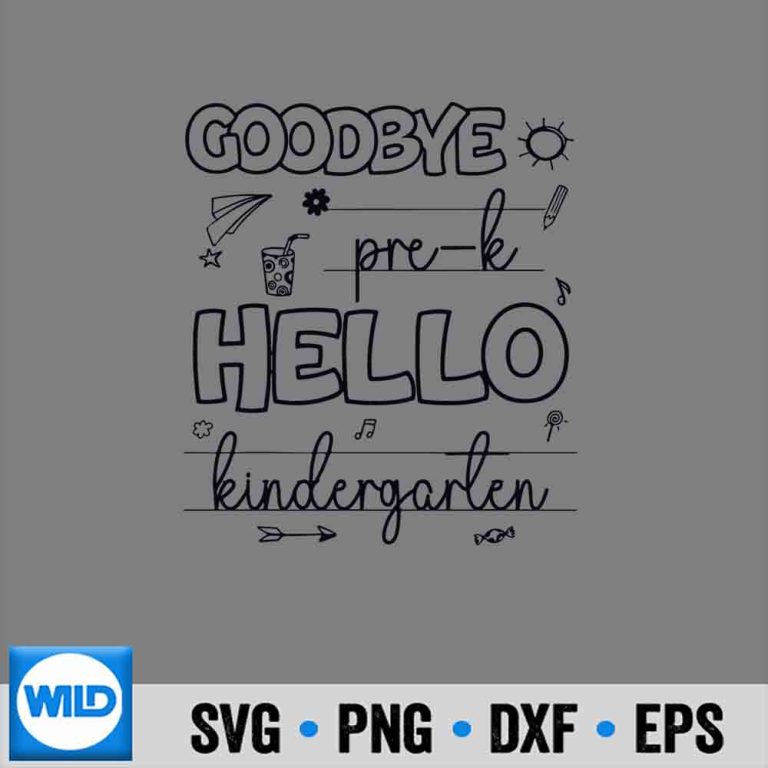 Kindergarten Day SVG, Goodbye Prek Hello Kindergarten Summer First Day ...