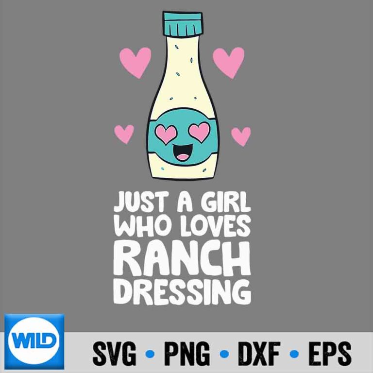 Dressing SVG, Just A Girl Who Loves Ranch Dressing SVG - WildSvg