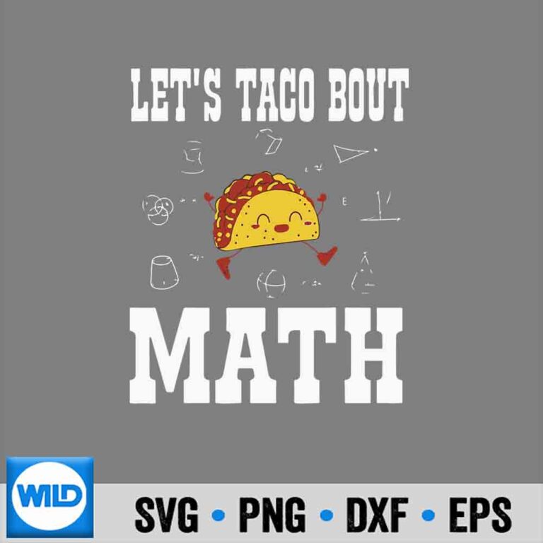 Taco SVG, Lets Taco Bout Math Taco Cinco De Mayo Math Teacher SVG - WildSvg