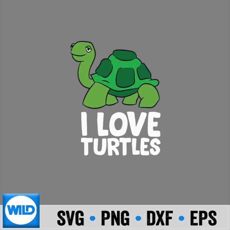 Turtle SVG, Love Sea Turtles I Love Turtles SVG - WildSvg