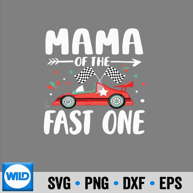 Mama SVG, Mama Of The Fast One St Race Car Family Matching SVG - WildSvg