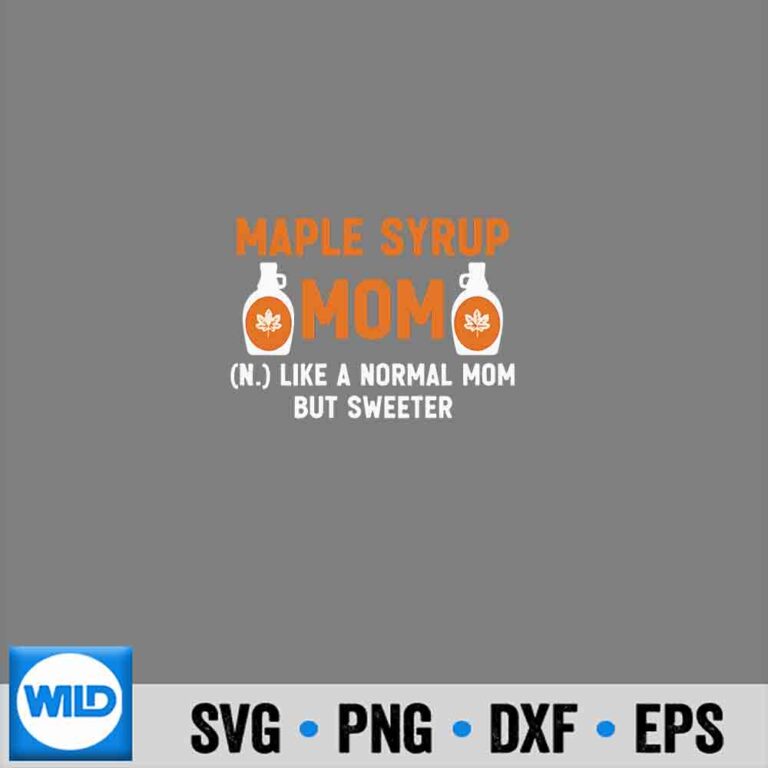 Mom SVG, Maple Syrup Mom Definition Maple Syrup Mothers Day SVG - WildSvg
