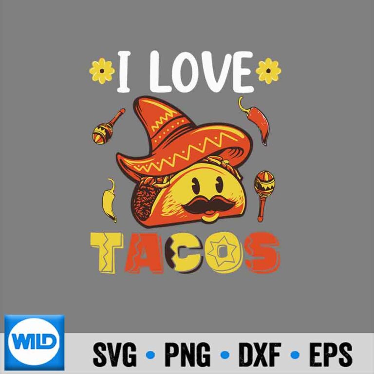 Taco SVG, Mexican Cinco De Mayo I Love Tacos SVG - WildSvg