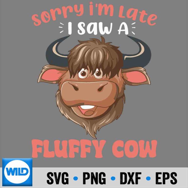 Cow SVG, Sorry Im Latei Saw A Fluffy Highland Cow Bereder SVG - WildSvg