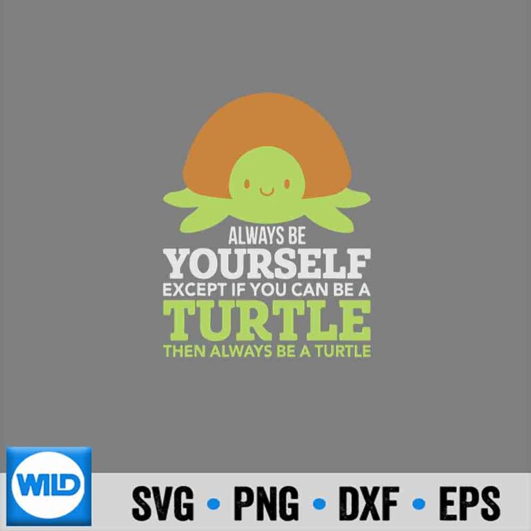 Turtle SVG, Turtle Always Be Yourself Sea Ocean SVG - WildSvg