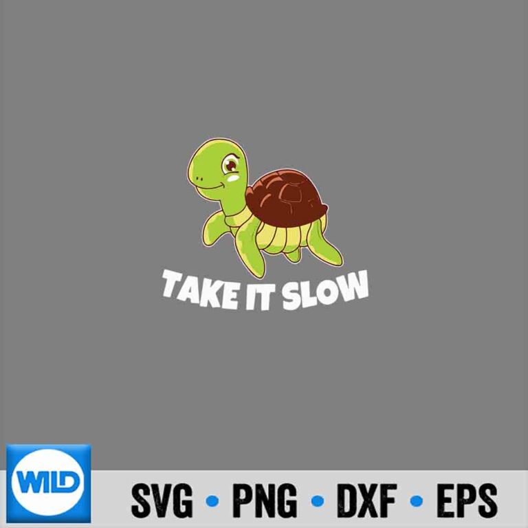 Turtle SVG, Turtle Take It Slow Tortoise Sea Turtle SVG - WildSvg