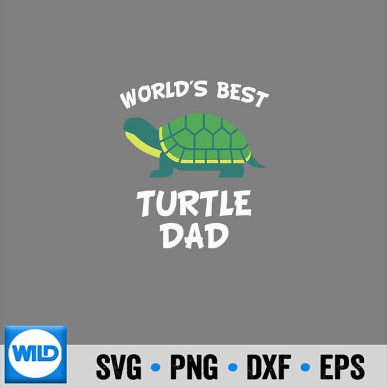 Turtle SVG, Worlds Best Turtle Dad Turtle Owner SVG - WildSvg