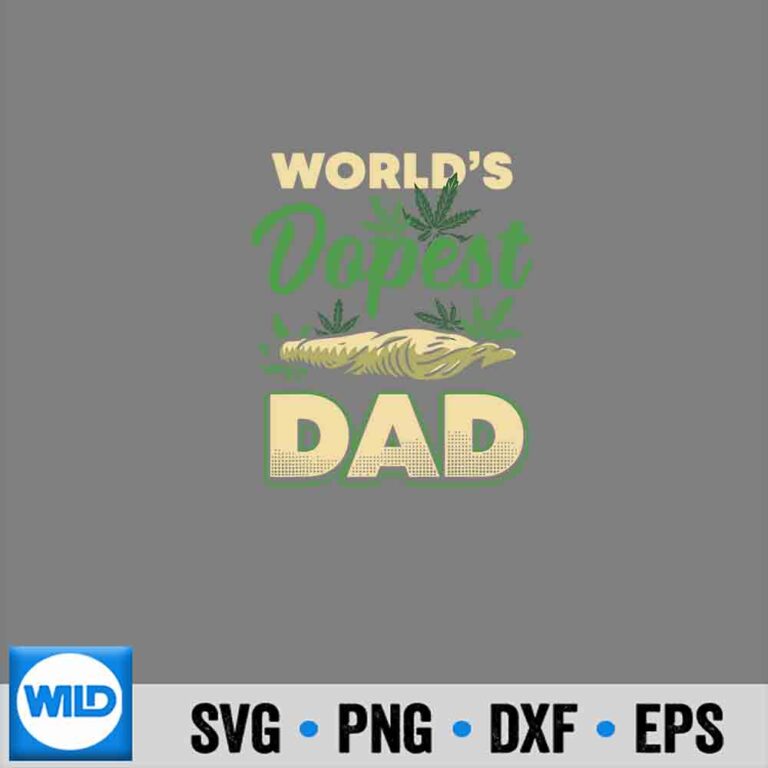 Weed SVG, Worlds Dopest Dad Cannabis Leaf Weed Fathers Day SVG - WildSvg